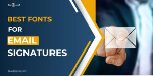 Best Fonts for Email Signatures: Stand Out in Every Inbox
